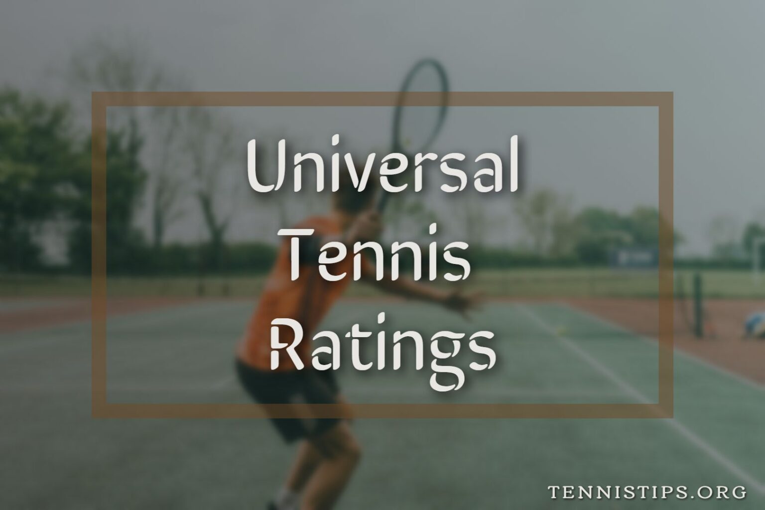 Universal Tennis Ratings (UTR) - Explained
