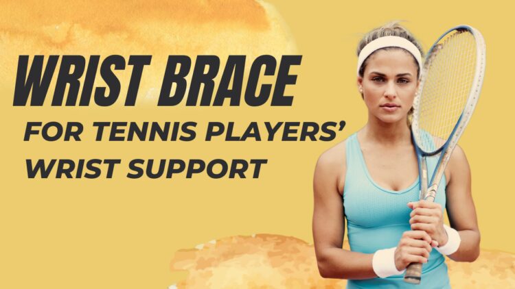10 Best Wrist Brace for Tennis Players’ Wrist Support 2024